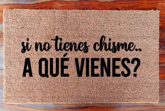 Si no tienes chisme.. A QUÉ VIENES? – Mi Ranchito CS